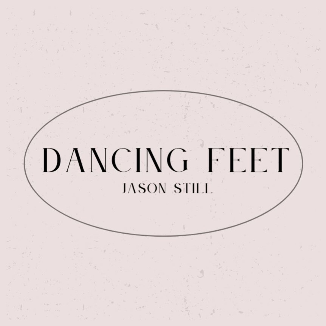 Stream Dancing Feet by Jason Still | Listen online for free on SoundCloud