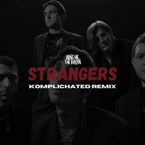 Stream Bring Me The Horizon - sTraNgeRs (KOMPLICHATED REMIX) by ...
