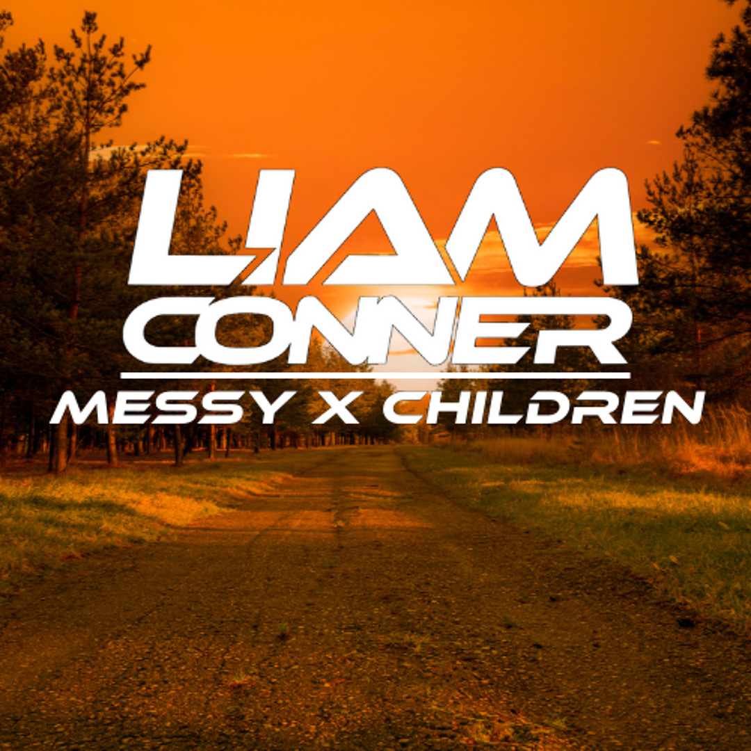 Stream Messy X Children (Liam Conner Mashup) Skip to 30secs by Liam Conner | Listen online for ...