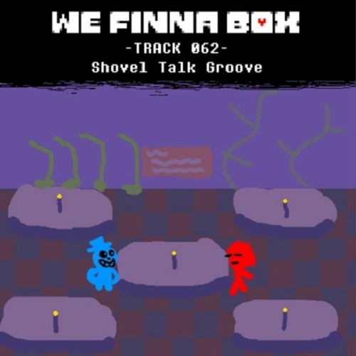 Stream [We Finna Box AU] Shovel Talk Groove by Soufon Archive | Listen ...