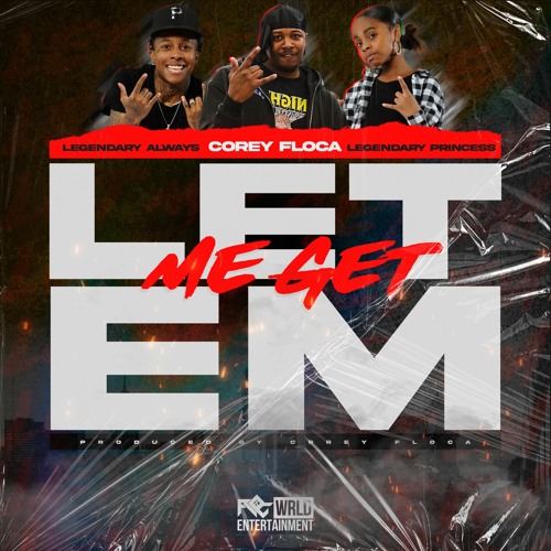 Stream Corey Floca - Let Me Get Em (feat. Legendary Always & Legendary ...