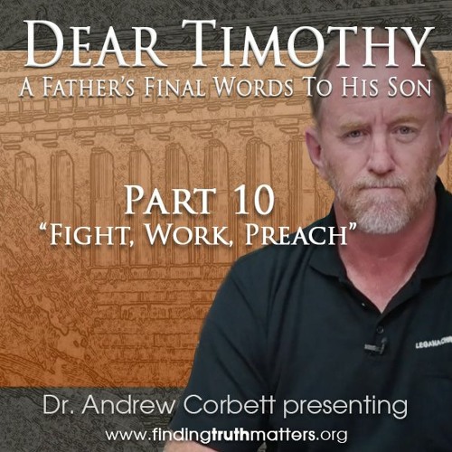 Stream Dear Timothy Bible Studies - 10 Fight, Work, Preach! by Dr ...