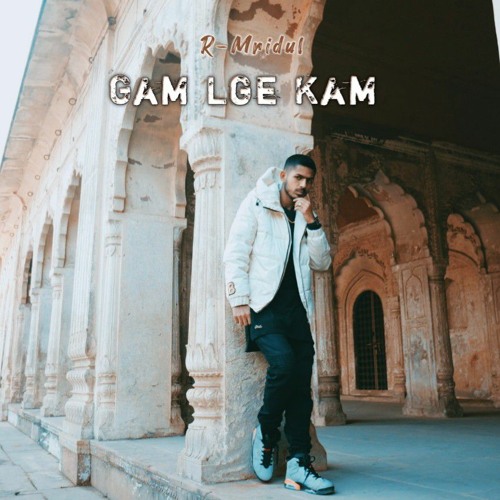 Stream R-Mridul - Gam Lge Kam | Latest Hindi Rap Song | by R-Mridul ...