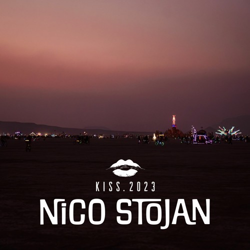 Stream Nico Stojan @ KISS | Burning Man 2023 by Camp KISS | Listen ...