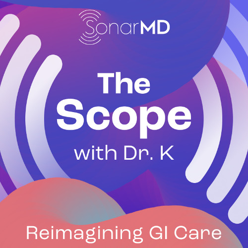 Stream The Scope with Dr. K: Dr. Naik and Shrinking the Knowing/Doing Gap in GI Care by The ...
