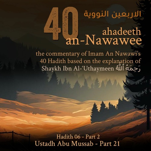 Stream #21 | 40 Ahadeeth An-Nawawee | Hadeeth 6 (Part 2) | Ustadh Abu ...