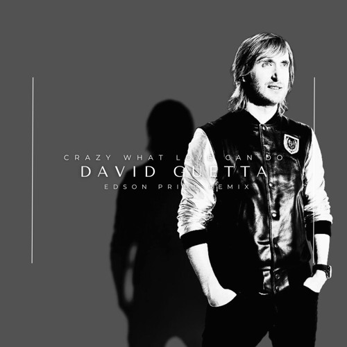 Stream David Guetta - Crazy What Love Can Do (Edson Pride & Pavblo ...