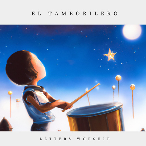 Stream El Tamborilero (El niño del tambor) by Letters Worship | Listen ...