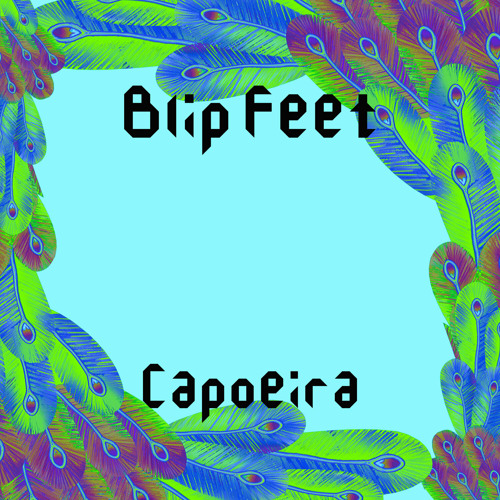 Stream Blip Feet - Capoeira by Blip Feet | Listen online for free on SoundCloud