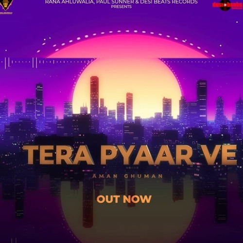Stream Tera Pyar Ve - Aman Ghuman | Prod. Rb Khera | Latest Punjabi ...