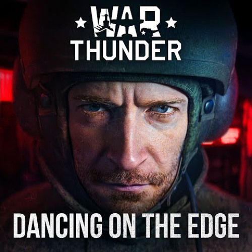 Dancing On The Edge - WarThunder - Listen to music
