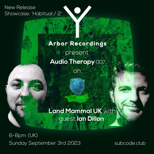 Land Mammal & Ian Dillon - Audio Therapy 007 2023-09-03