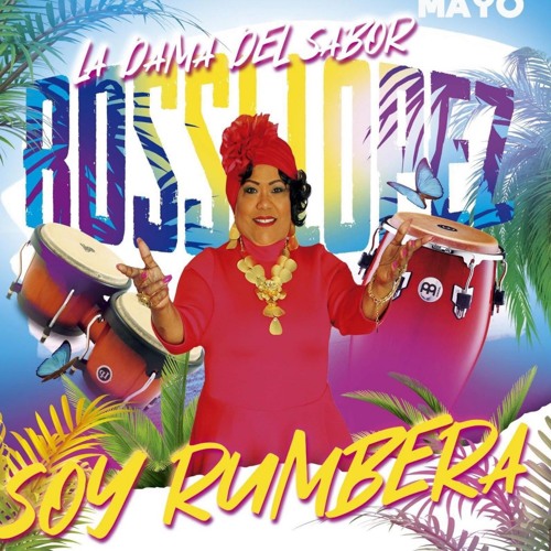 Stream SOY RUMBERA Rossi Lopez " La Dama Del Sabor " 2022 by DeeJay ...