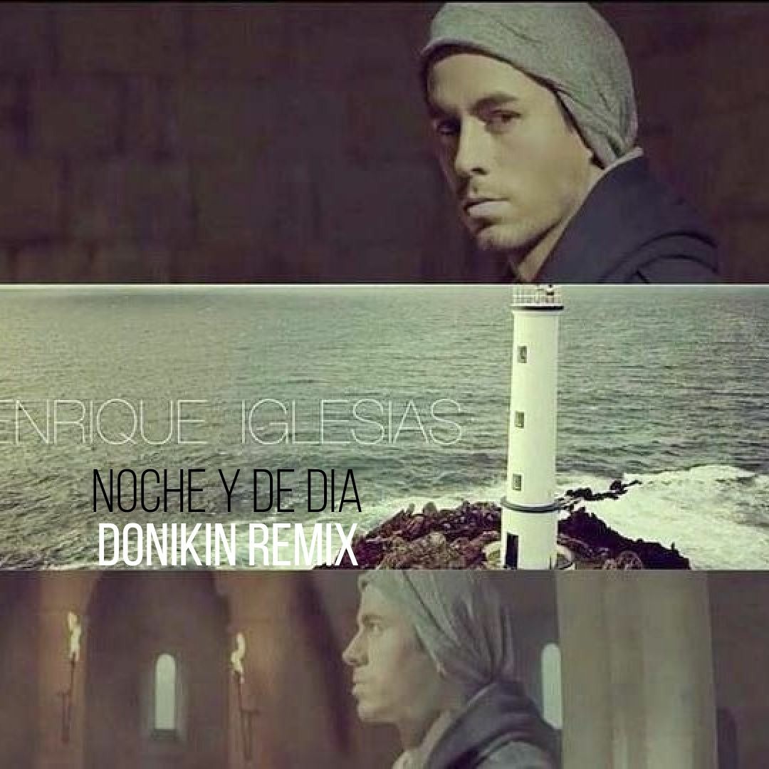 Stream Enrique Iglesias - Noche Y De Dia (Donikin Remix) by Donikin ...