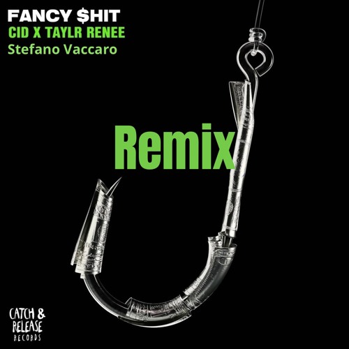 Stream CID x Taylr Renee - Fancy $hit - STEFANO VACCARO REMIX by ...