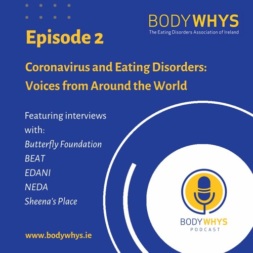 Stream Episode 2 - Coronavirus and Eating Disorders: Voices from around the world by Bodywhys ...