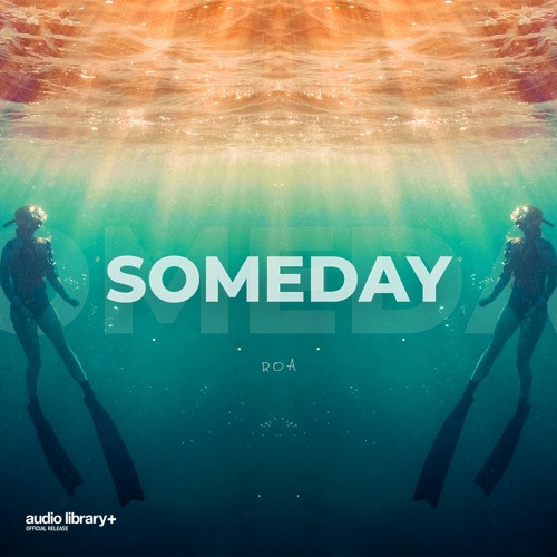 Stream Someday - Roa | Free Background Music | Audio Library Release by ...