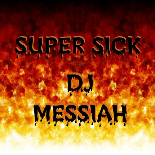 Listen to SUPER SICK by DJ MESSIAH (I SPILLED LAVA ON THE TRACK) in F ...