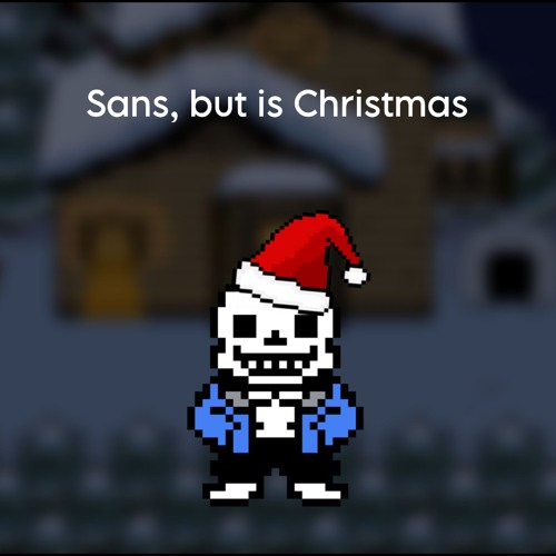 Stream Sans, but Christmas by Jango | Listen online for free on SoundCloud