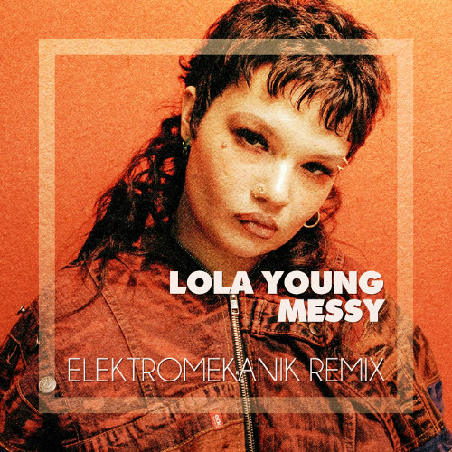 Stream Lola Young - Messy (Elektromekanik Remix) Free download by ...