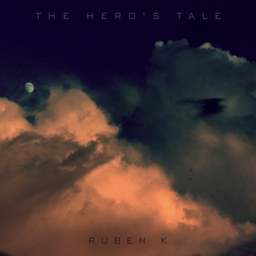 Stream The Hero's Tale by Ruben K | Listen online for free on SoundCloud