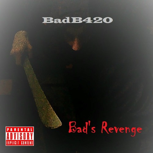 Stream Bad's Revenge by BadB420 | Listen online for free on SoundCloud