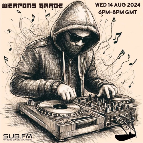 Stream Weapons Grade - 14 Aug 2024 by Sub FM | Listen online for free ...