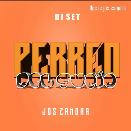 Stream PERREO DEL SUCIO (SET) X JOS ZAMORA by JOS ZAMORA | Listen online for free on SoundCloud