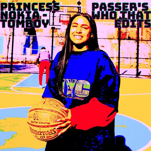 Stream Princess Nokia - Tomboy (passer's Who That OG Bass Edit) by ...