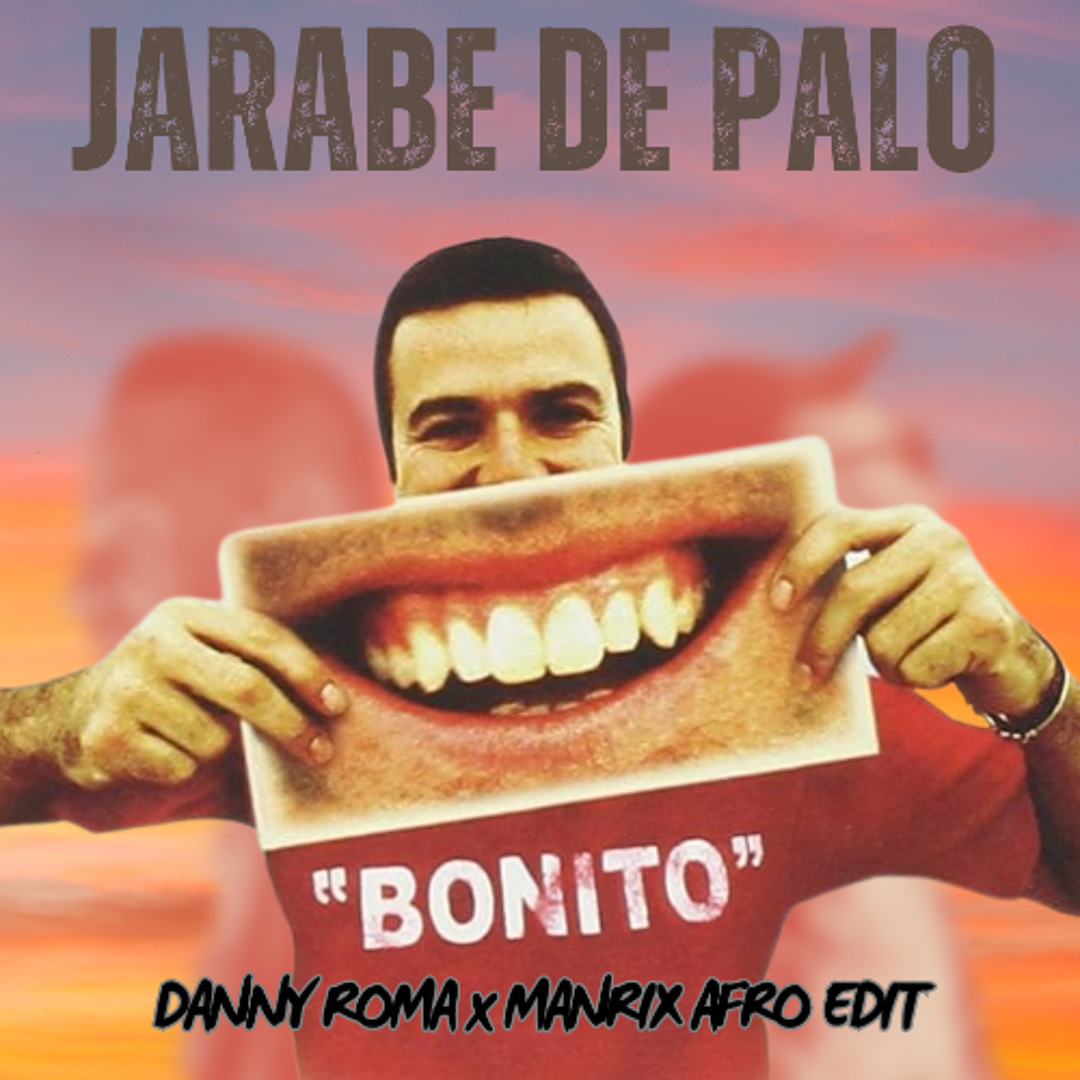 Stream Jarabe de Palo - Bonito (DANNY ROMA x MANRIX AFRO EDIT) by DANNY ...