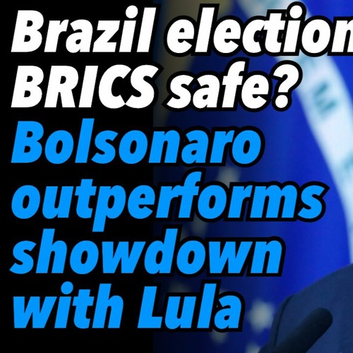 Stream Brazil elections, BRICS safe. Bolsonaro outperforms, showdown ... Stream Brazil elections, BRICS safe. Bolsonaro outperforms, showdown ...