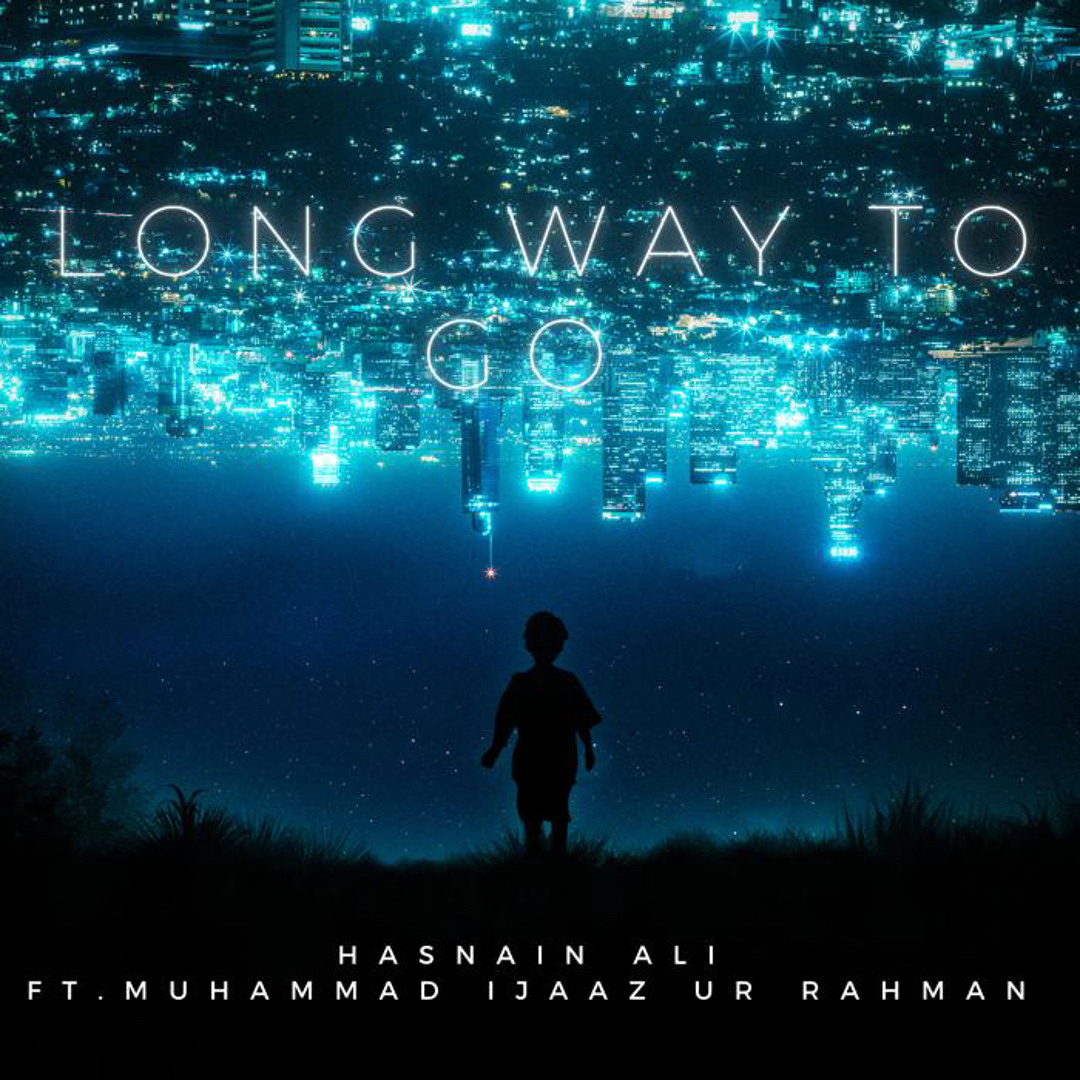 Stream Long Way To Go Ft. Muhammad Ijaaz by Hasnain Ali (I.N.G ...