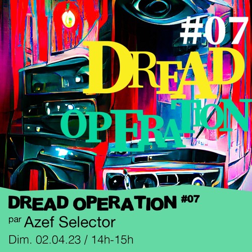 Stream Dread Operation #07 - Azef Selector présente : Heavy Roots to ...