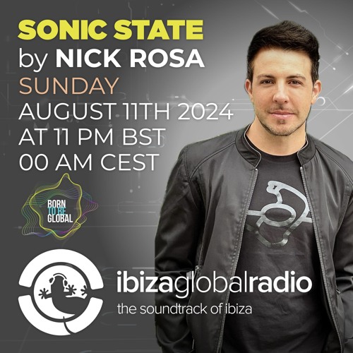 Stream SONIC STATE with Nick Rosa - Ibiza Global Radio 11/08/2024 by ...