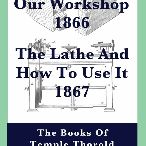 Stream [DOWNLOAD]- Our Workshop 1866 & The Lathe And How To Use It 1867 ...