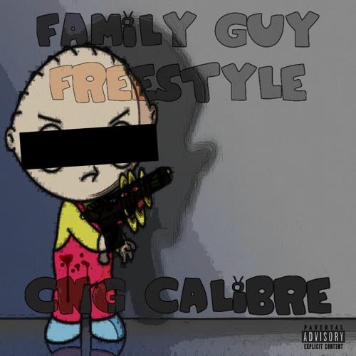 Stream Family Guy Freestyle By Cng Calibre Listen Online For Free