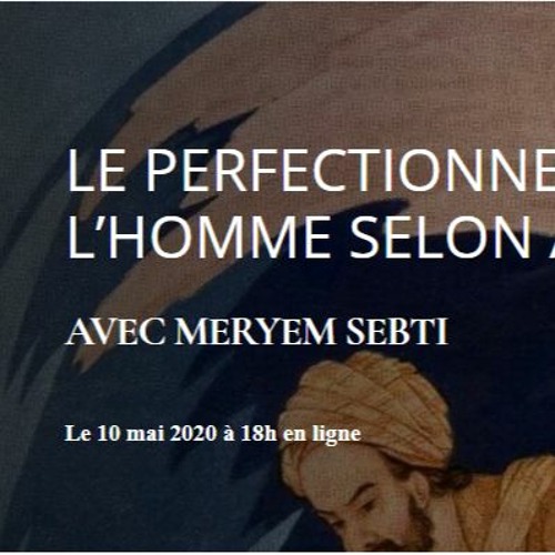 Stream Le perfectionnement de l’homme selon Avicenne avec Meryem Sebti ...