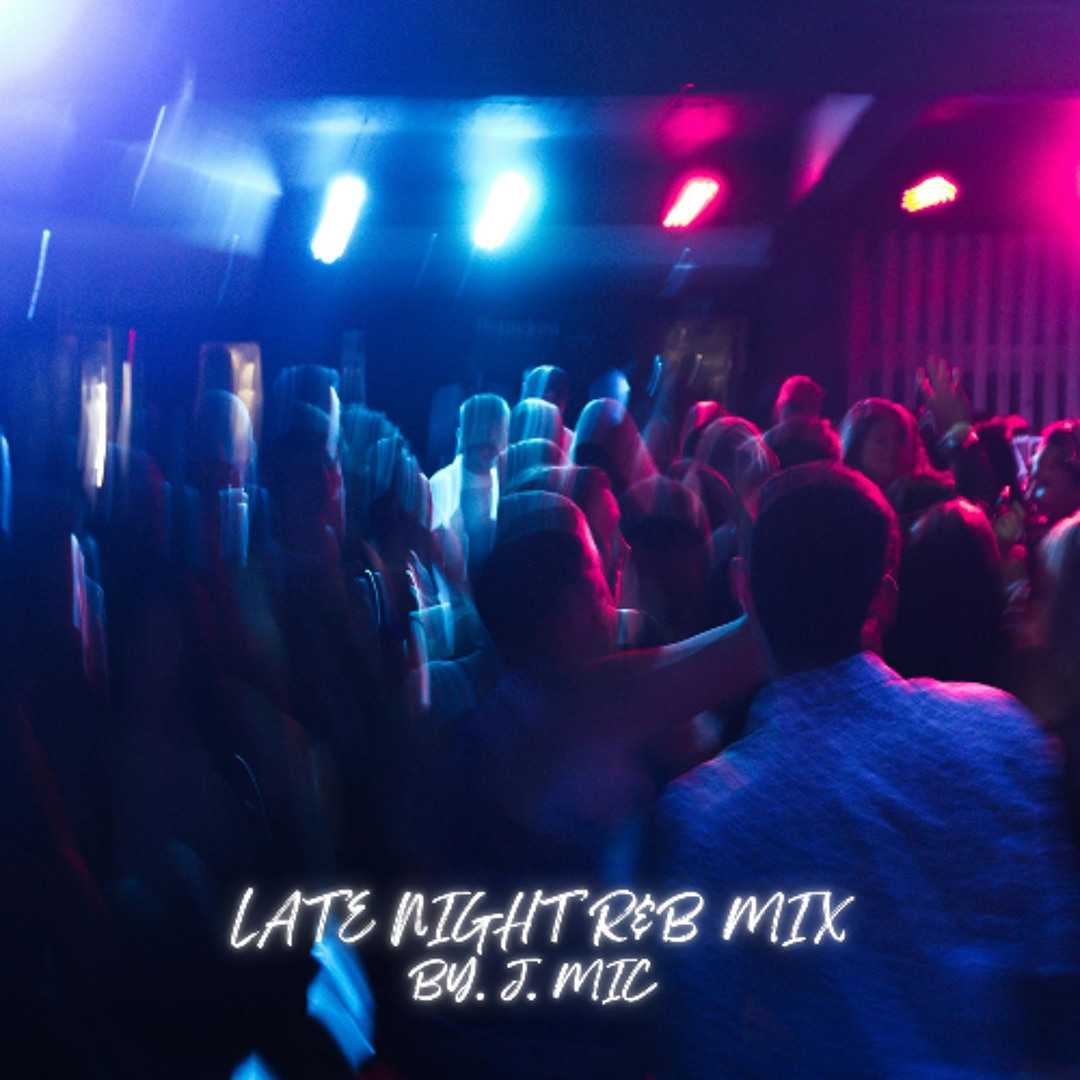 Stream LATE NIGHT R&B MIX by J. Mic | Listen online for free on SoundCloud