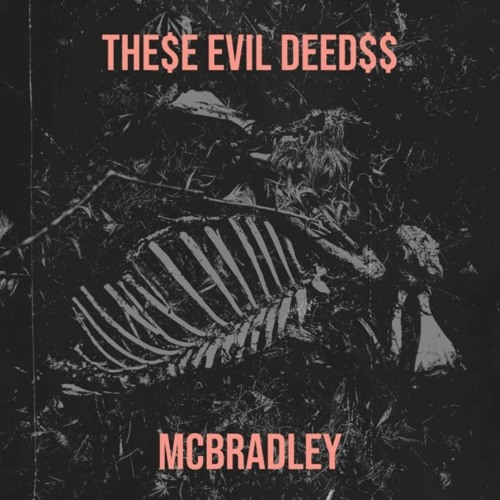 Stream TheSe Evil dEEds by McBradley (Formerly known as Dry Creek) | Listen online for free on ...