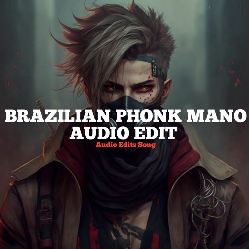 Stream brazilian phonk mano slowboy edit audio by Audio Edits Song ...