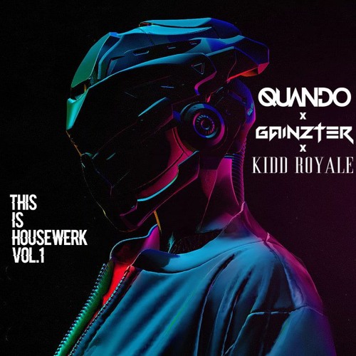 Stream This Is Housewerk Vol.1 (Quando x Gainzter x Kidd Royale) by DJ ...