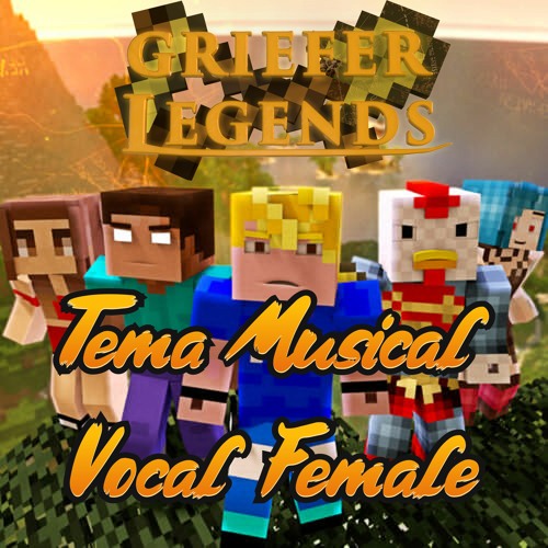 Stream Griefer Legends Tema Musical (Vocal Female) by TeamBrothers ...