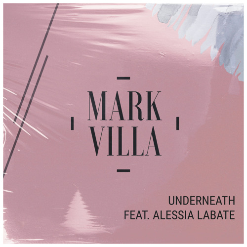 Mark Villa ft. Alessia Labate - Underneath [UM_ID (UMG)]