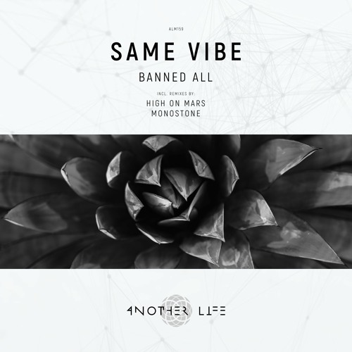 Stream Same Vibe - Banned All (Monostone Remix) [Another Life Music] by ...