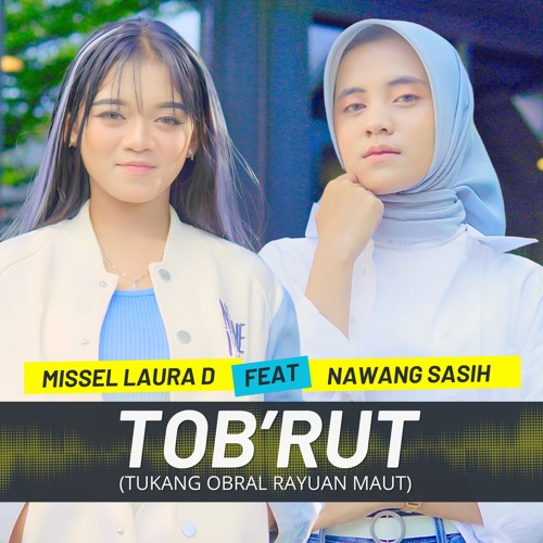 Stream TOB'RUT (Tukang Obral Rayuan Maut) [feat. Nawang Sasih] by Missel Laura D | Listen online ...