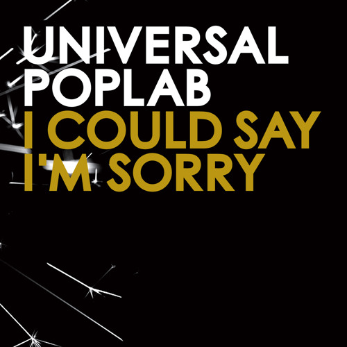 Stream I Could Say I'm Sorry (Thermostatic Remix) by Universal Poplab ...