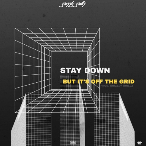 Stream Stay Down But It's Off The Grid by Grizzly Grillz Leaks | Listen ...