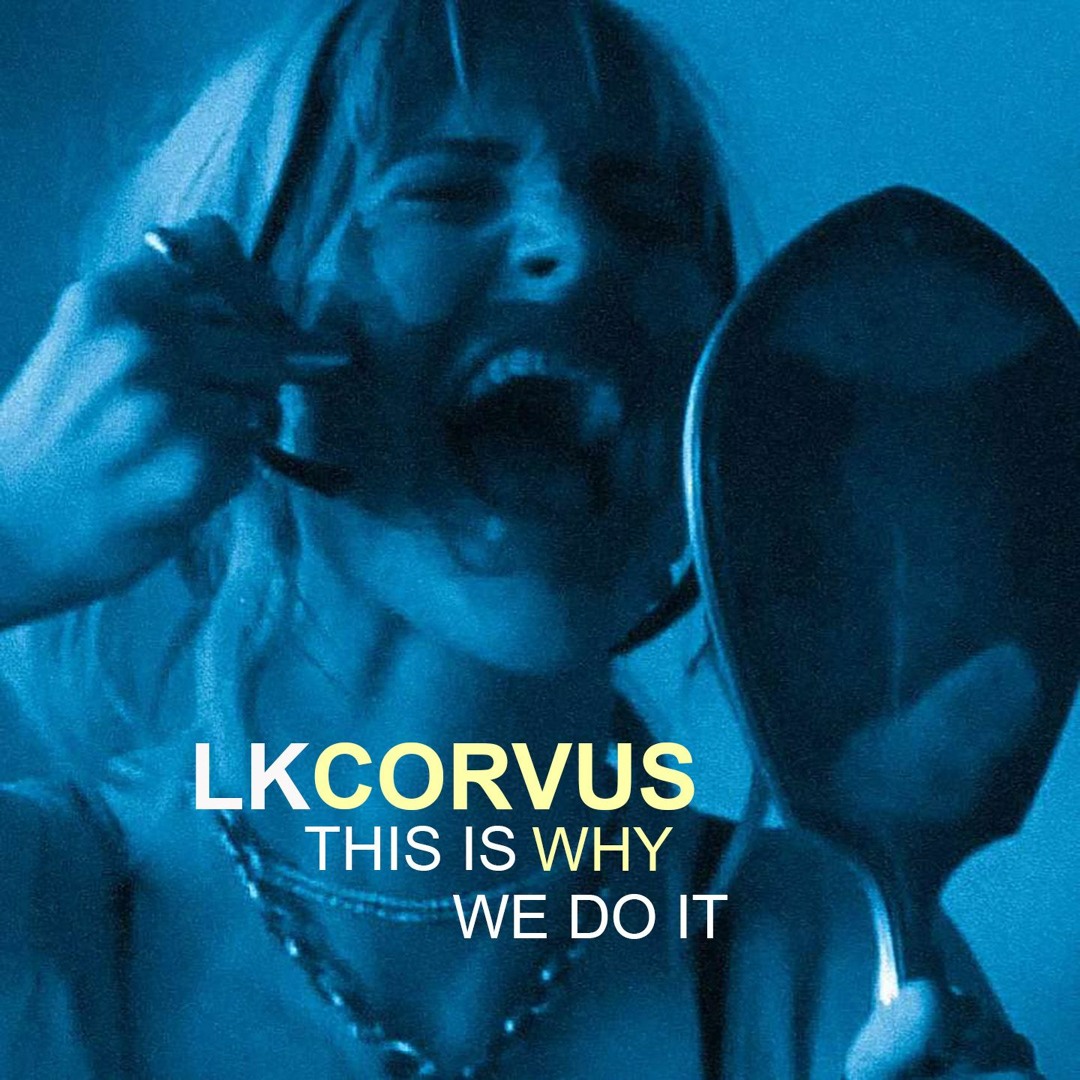 Stream This Is Why We Do It by LK CORVUS | Listen online for free on ...