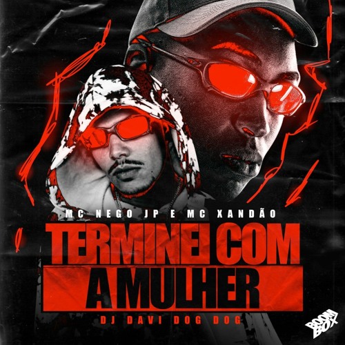 Stream e Mc Xandão - Terminei com a Mulher ( Dj Davi Dog Dog) by MC ...