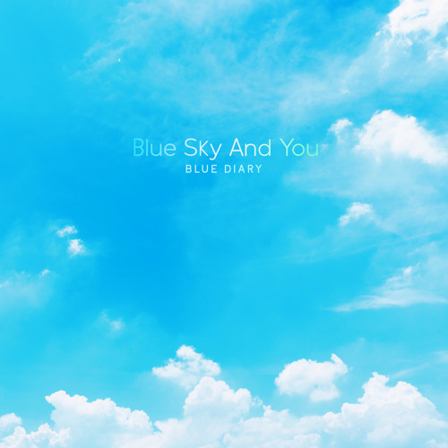 Stream Blue Sky And You by Blue Diary | Listen online for free on ...